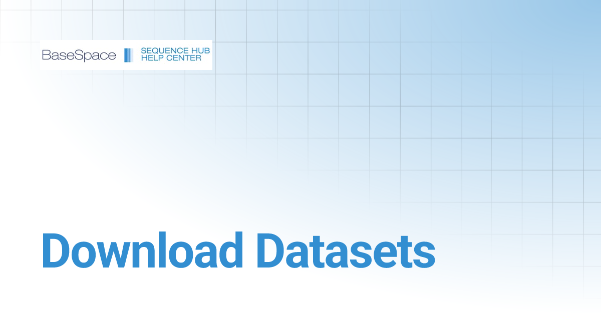 Download Datasets | BaseSpace Sequence Hub