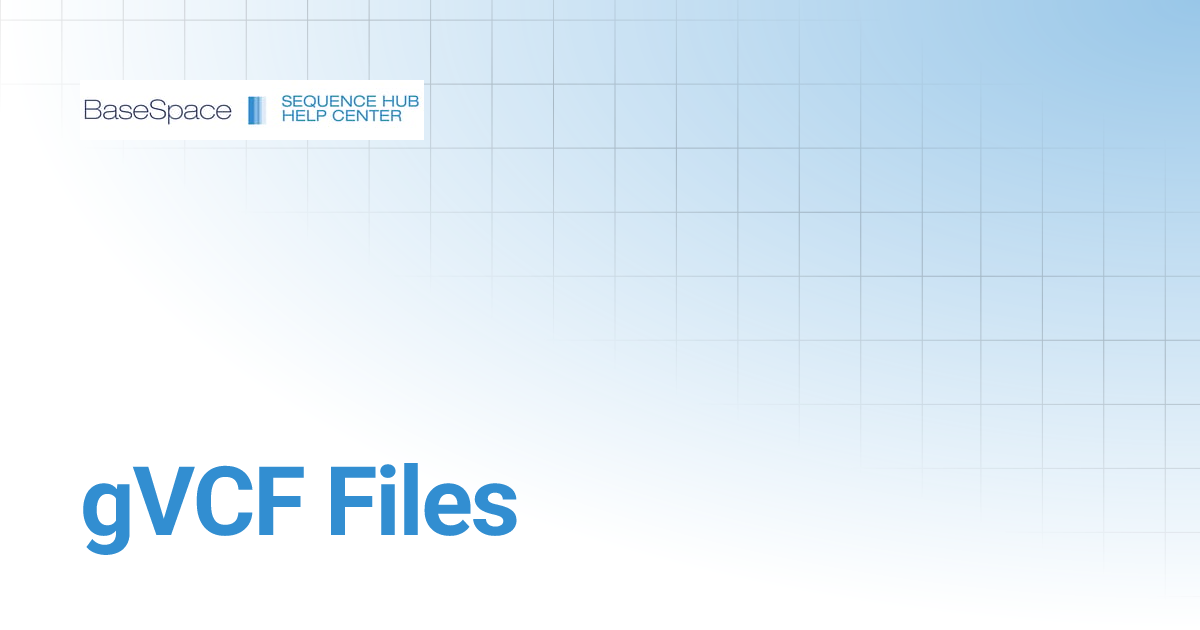 gVCF Files | BaseSpace Sequence Hub