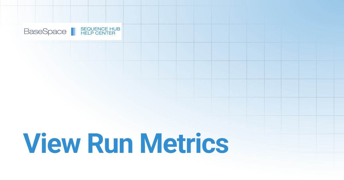 View Run Metrics | BaseSpace Sequence Hub
